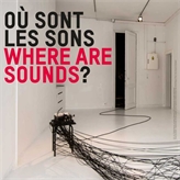 News - Où sont les sons ? Where are sounds